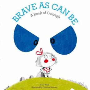The Best Children's Books About Courage & Bravery! - Happily Ever Elephants